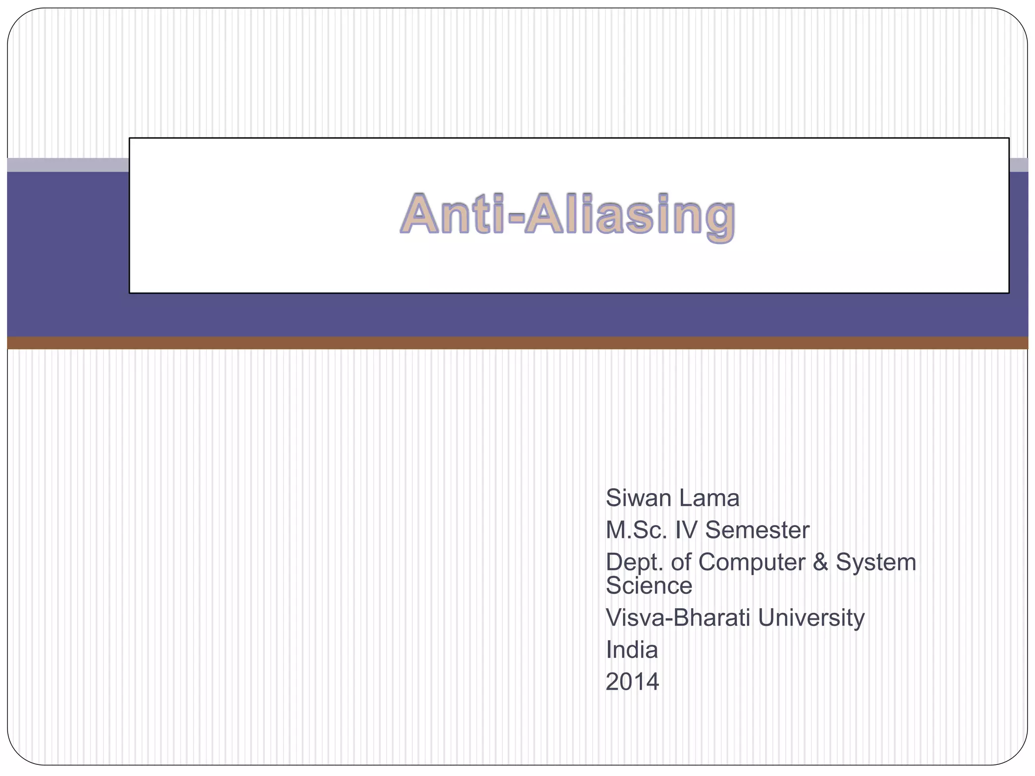 Anti aliasing | PPTX | 3-D Graphics | Computer Software and Applications