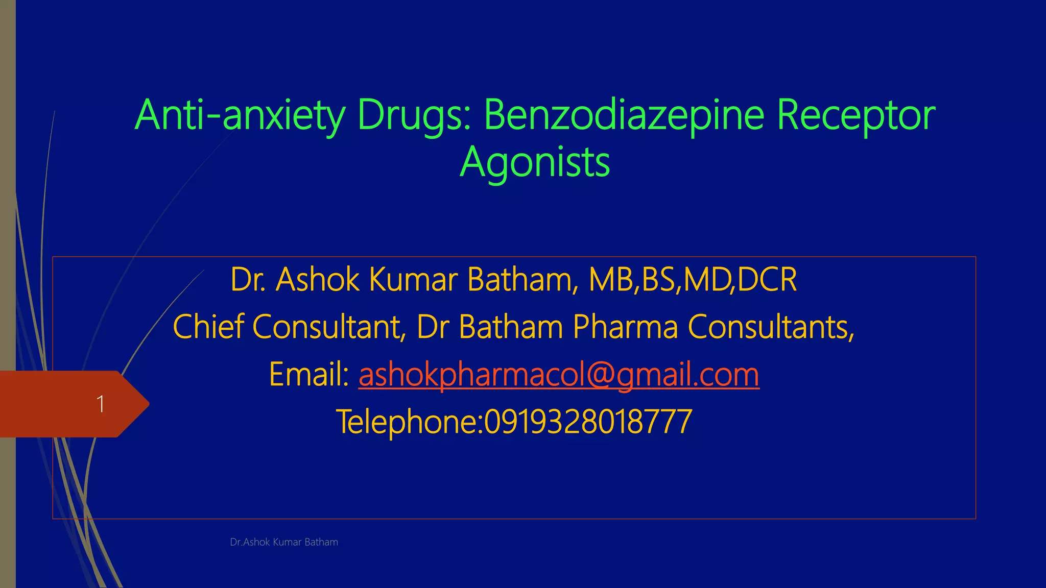 Anti-anxiety Drugs:Benzodiazepine Receptor Agonists. Dr. Ashok Kumar ...