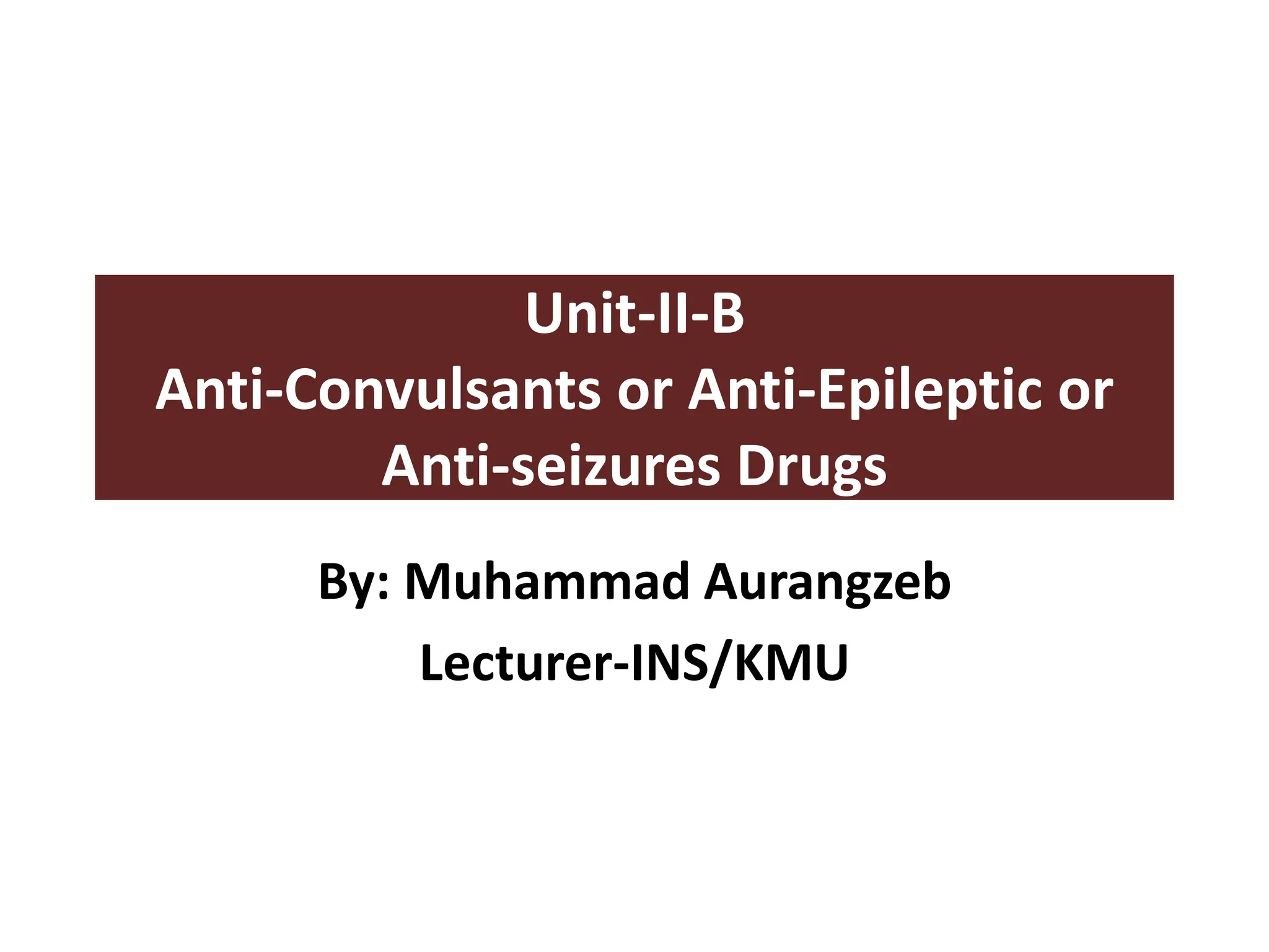Anti-convulsants and its side affect and mechanism of action | PPTX