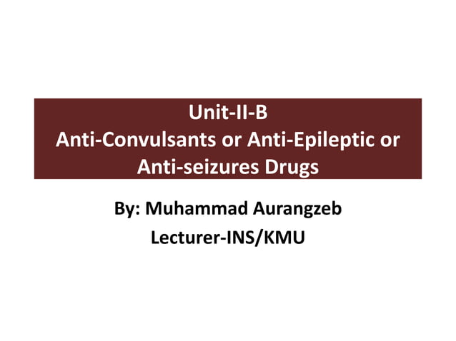 Anti-convulsants and its side affect and mechanism of action | PPT