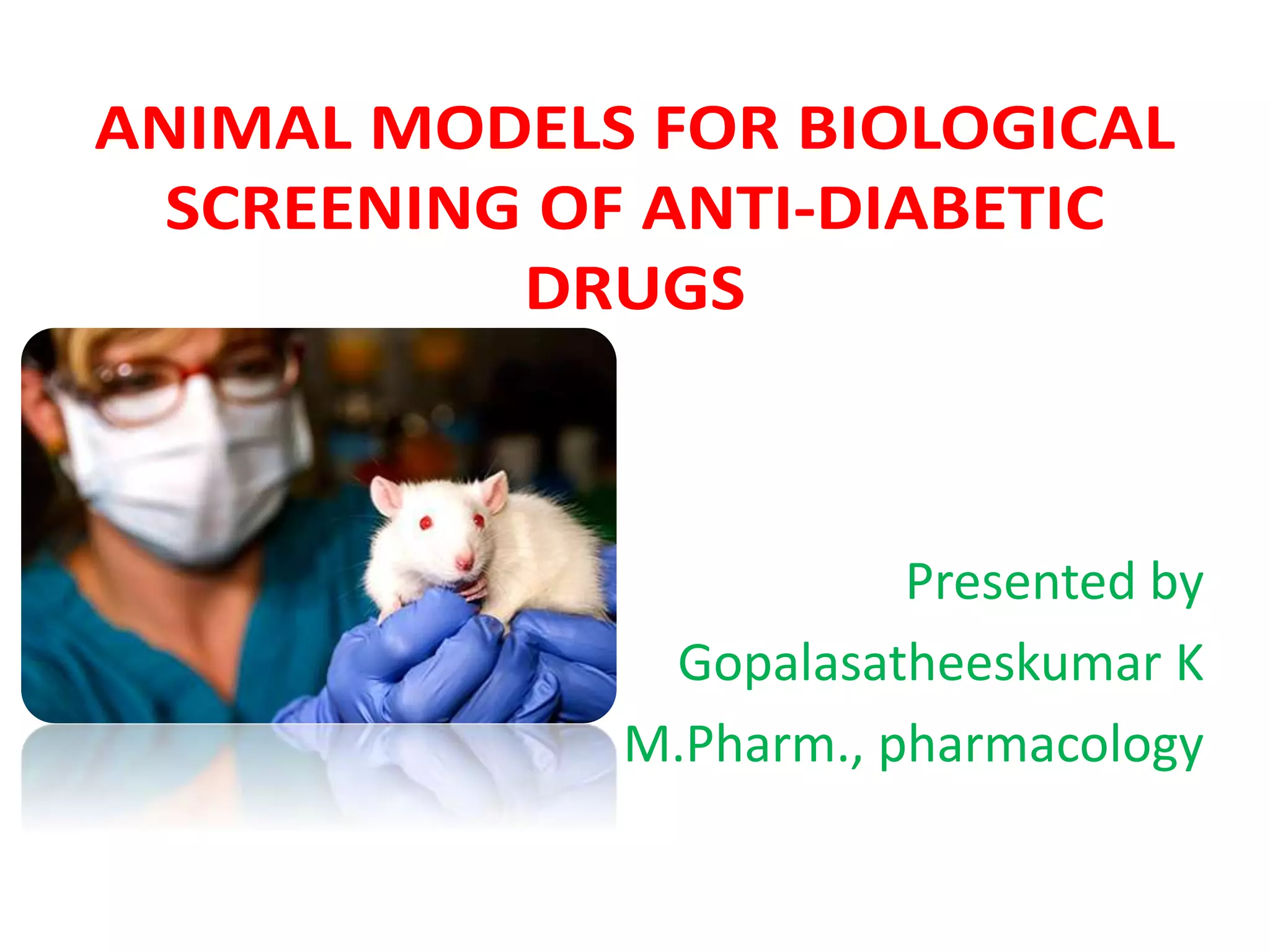 ANIMAL MODELS FOR BIOLOGICAL SCREENING OF ANTI-DIABETIC DRUGS | PPTX
