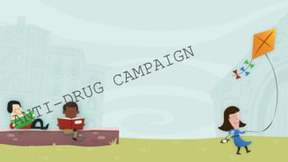 ANTI DRUG CAMPAIGN | PPTX