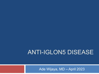 Anti-IgLON5 Disease.pptx