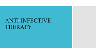 role of antibiotics as ANTI-INFECTIVE THERAPY in treatment of various ...