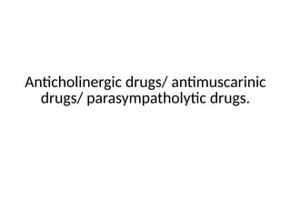 anti- muscarinic drugs/Atropine/ Anti Cholinergic drugs | PPT