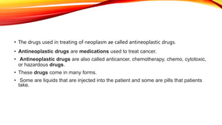 Anti neoplastic drugs(D. Pharmacy) | PPTX