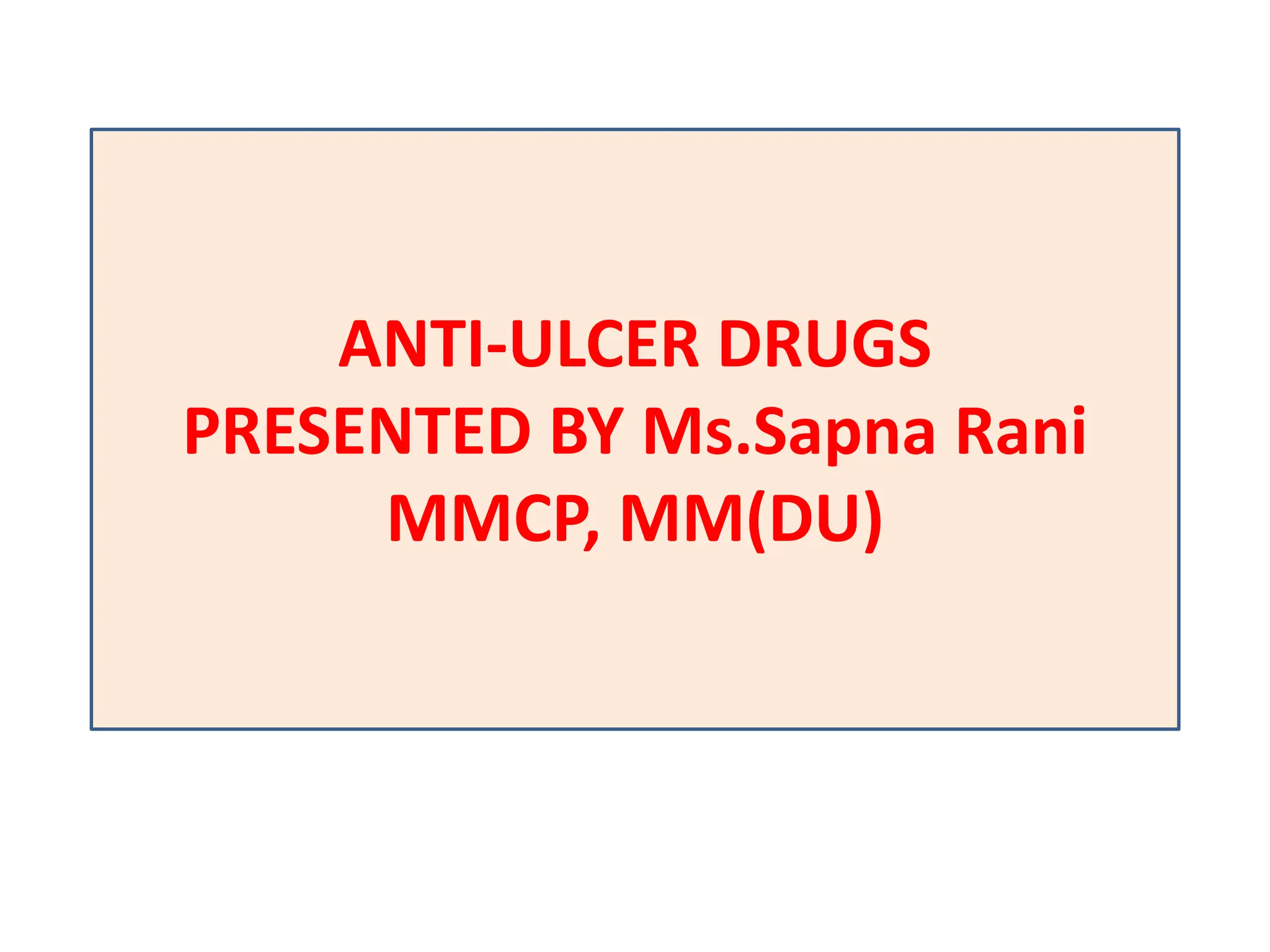 anti-ulcer-drugs-classification.pptx BY Ms.Sapna | PPT