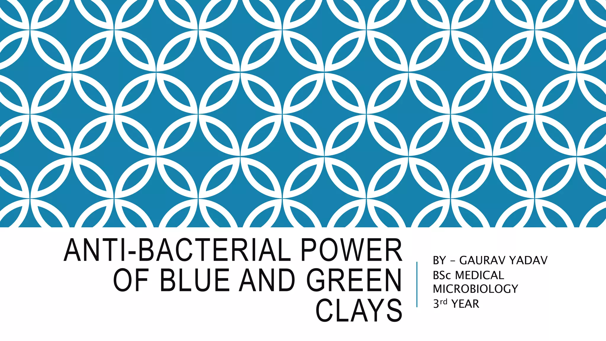 Antibacterial power of blue & green clay | PPTX