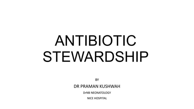 Antibiotic stewardship by dr praman | PPT | Infectious Diseases | Diseases and Conditions