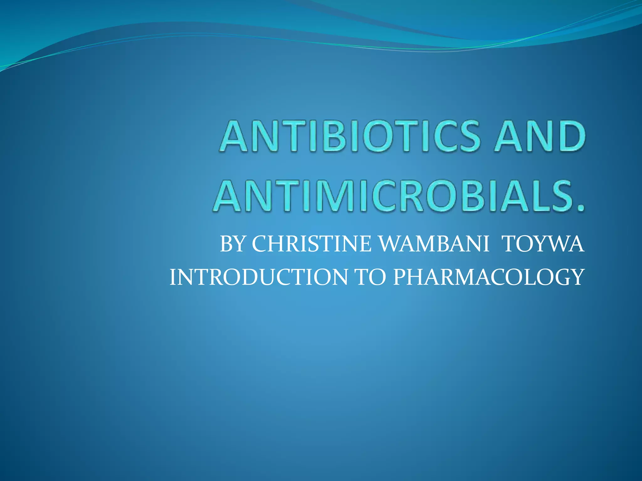 ANTIBIOTICS AND ANTIMICROBIALS.pptx