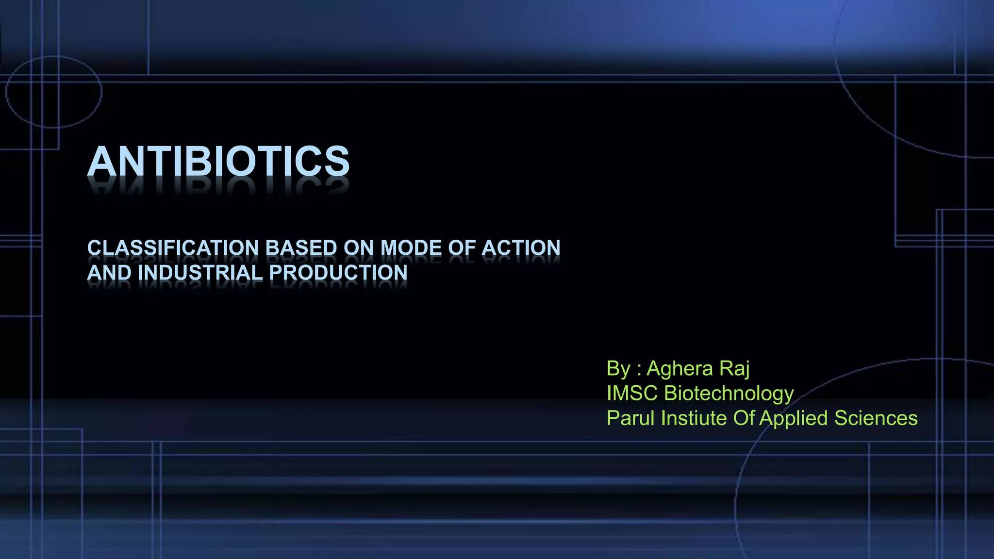 Antibiotics classification on bases of mode of action and industrial ...