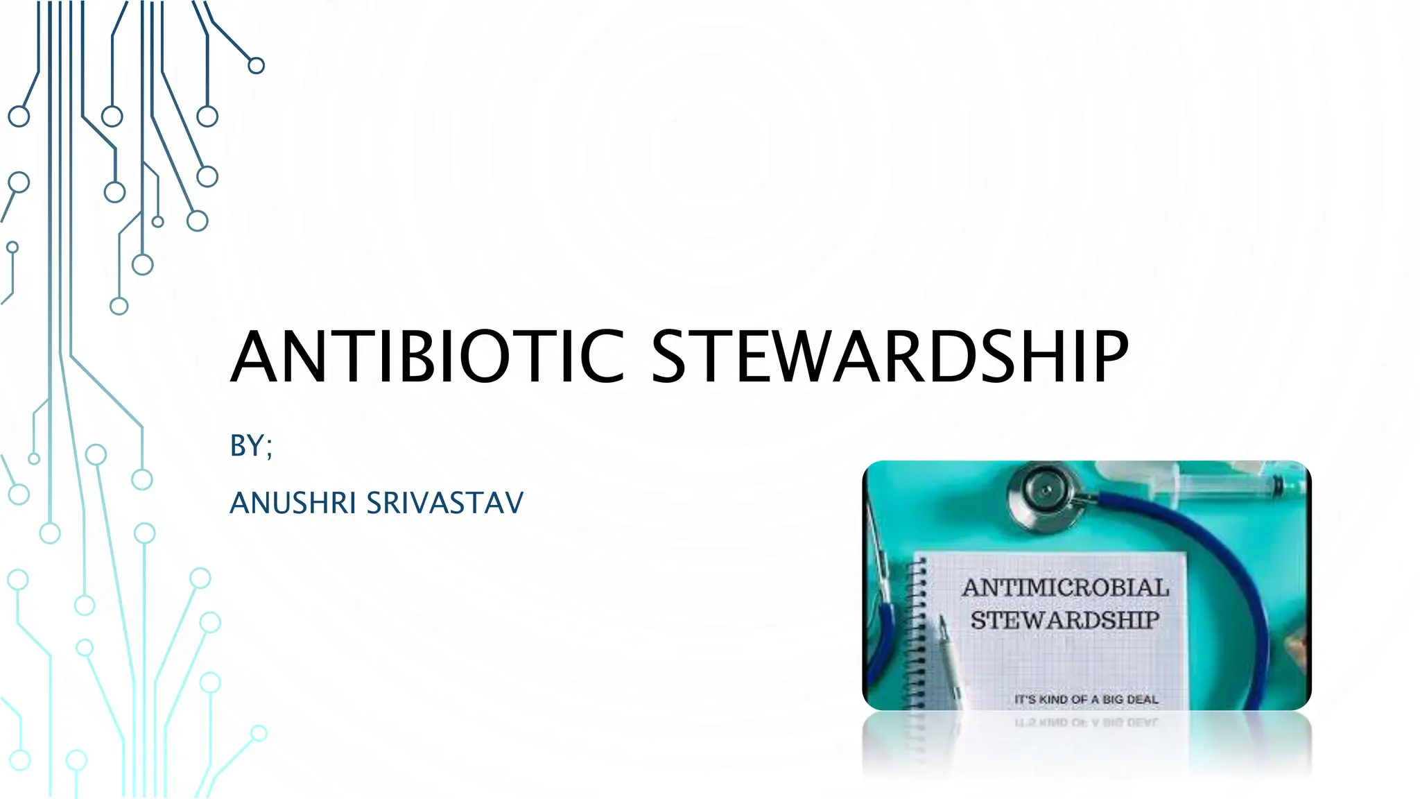 Antibiotic Stewardship by Anushri Srivastava.pptx