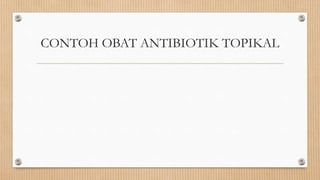 ANTIBIOTIK TOPIKAL Farmakologi Basic Dasar | PPTX