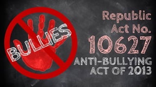 Anti-Bullying Act of 2013 Republic Act No. 10627 | PPTX