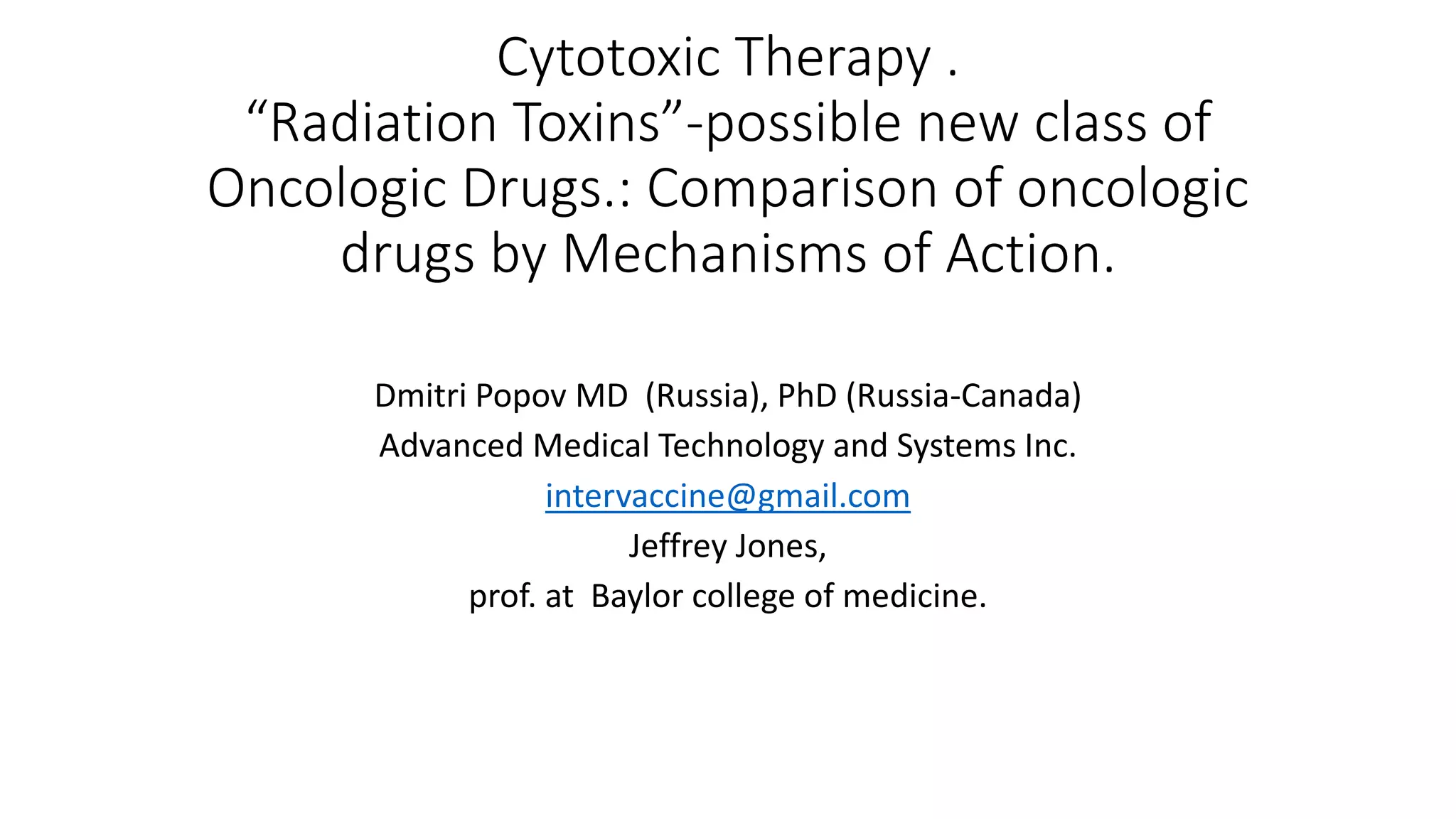 Cytotoxic Therapy. “Radiation Toxins”-possible new class of Anti Cancer ... Cytotoxic Therapy. “Radiation Toxins”-possible new class of Anti Cancer ...