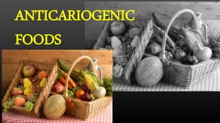 Anticariogenic foods | PPTX