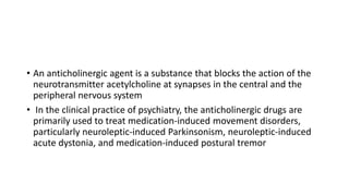 Anticholinergic agents in psychiatry | PPTX