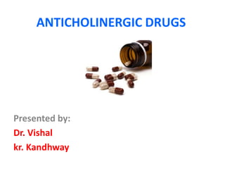 Anticholinergic drugs | PPTX