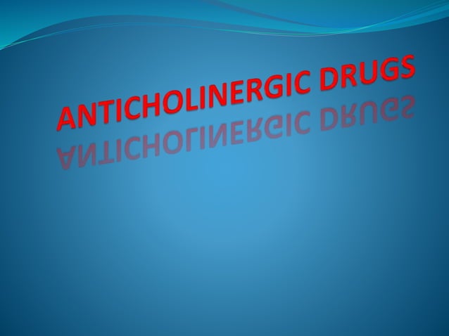 anticholinergic_drugs.pptx