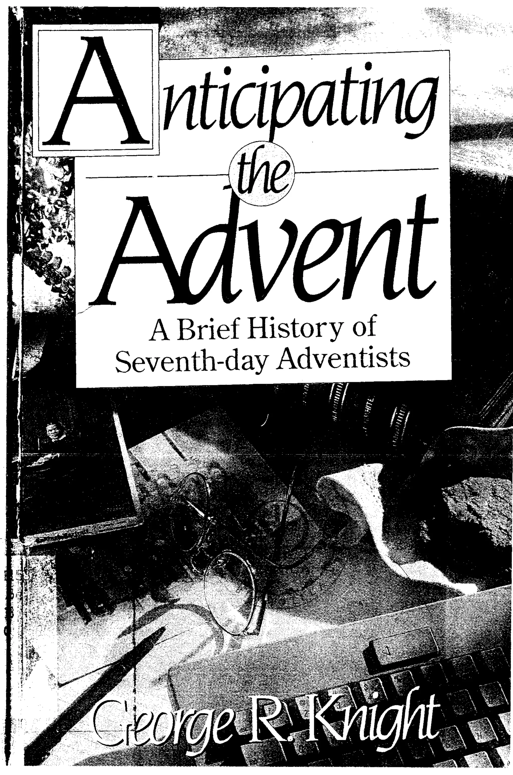 Anticipating the Advent A Brief History of Seventh-Day Adventists.pdf
