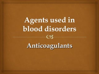 Anticoagulants slides for students and teachers information | PPT