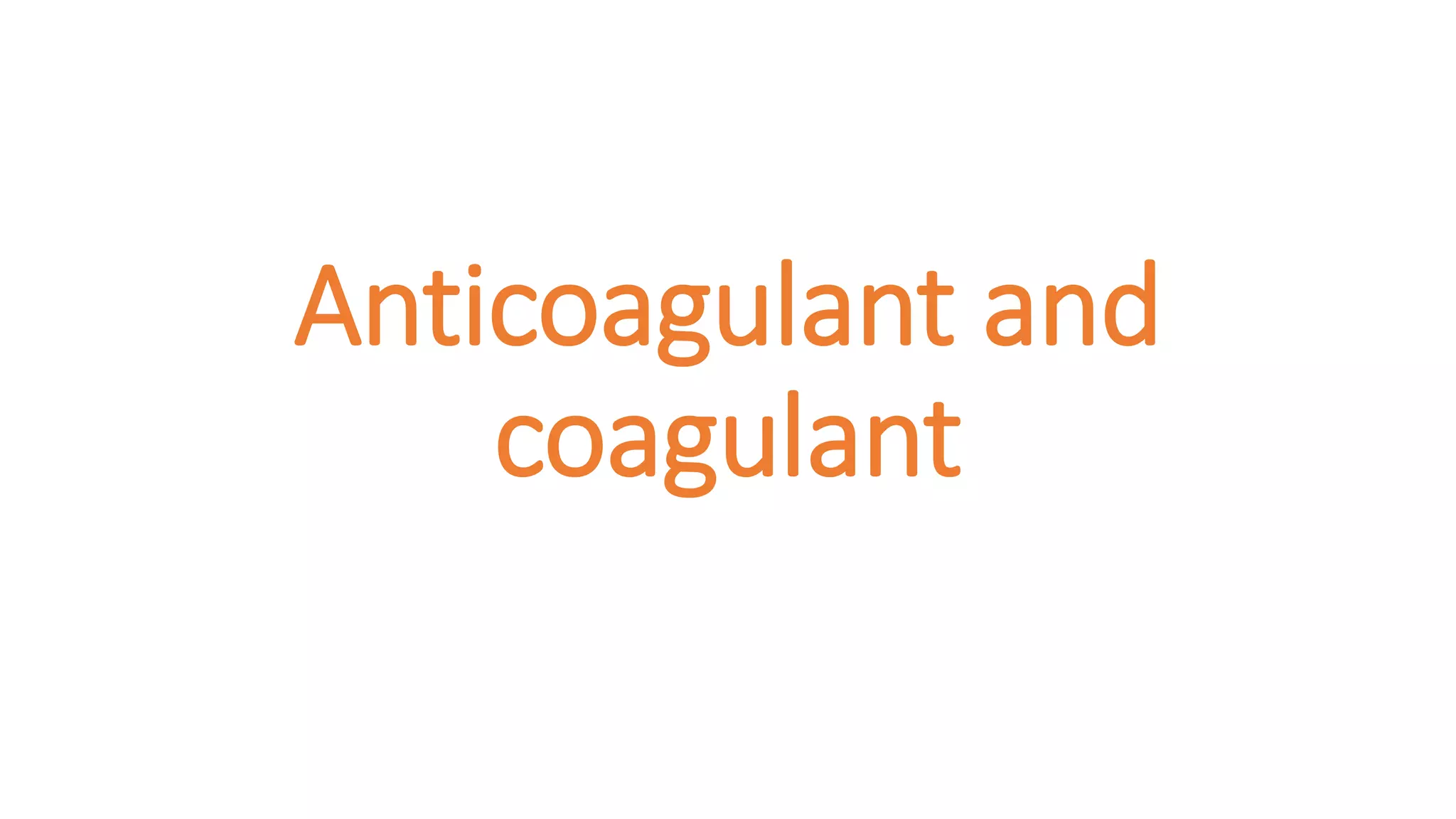 Anticoagulant and coagulant | PPTX