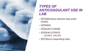 Anticoagulant use in medical and clinical laboratory | PPTX