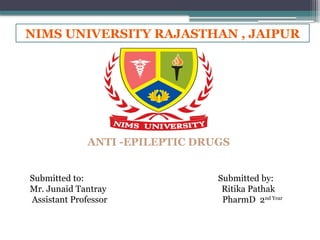 ANTI EPILEPTIC DRUGS BY RITIKA PATHAK PHARM D 2nd YEAR | PPTX