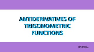 ANTIDERIVATIVES OF TRIGONOMETRIC FUNCTIONS.pptx