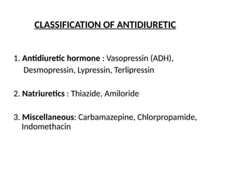 Antidiuretics.pptx based on goodman and gilmans book | PPTX