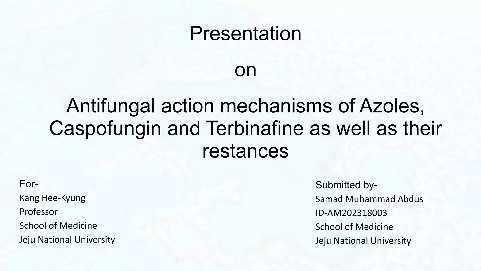 Antifungal Action Mechanism ofs of Azoles, Caspofungin and Terbinafine.pptx