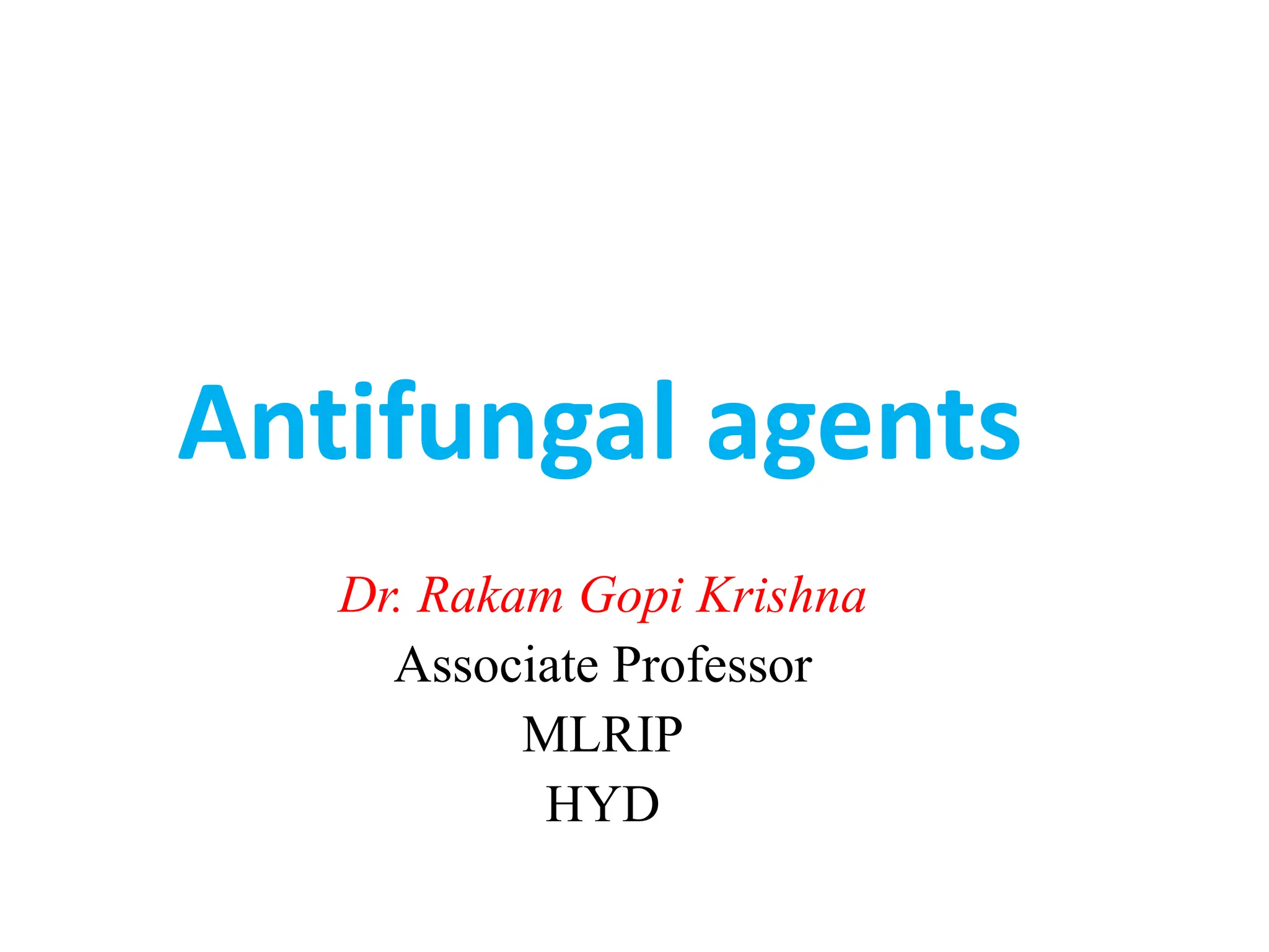 Antifungal agents.pptx by Dr. Rakam Gopi Krishna | PPTX