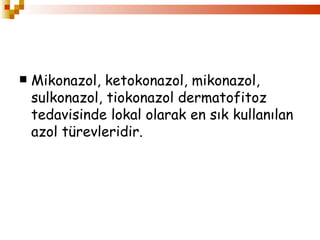 Antifungal tedavi (fazlası için www.tipfakultesi.org ) | PPT