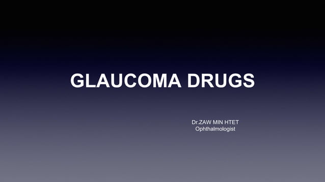 ANTIGLAUCOMA DRUGS by DR. ZAW MIN HTET | PPTX
