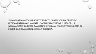 Antiinflamatorios no esteroideos (aines) | PPTX