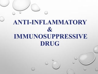 ANTI-INFLAMMATORY & IMMUNOSUPPRESSIVE DRUG | PPT
