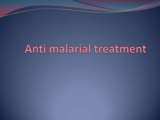 Anti malarial treatment | PPT