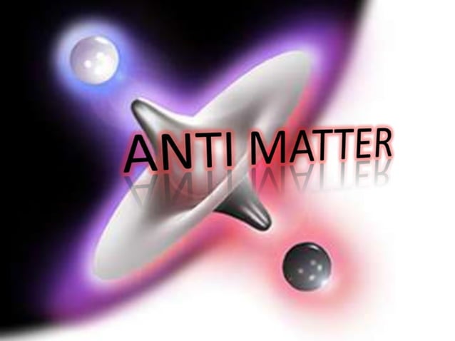 Anti Matter | PPT