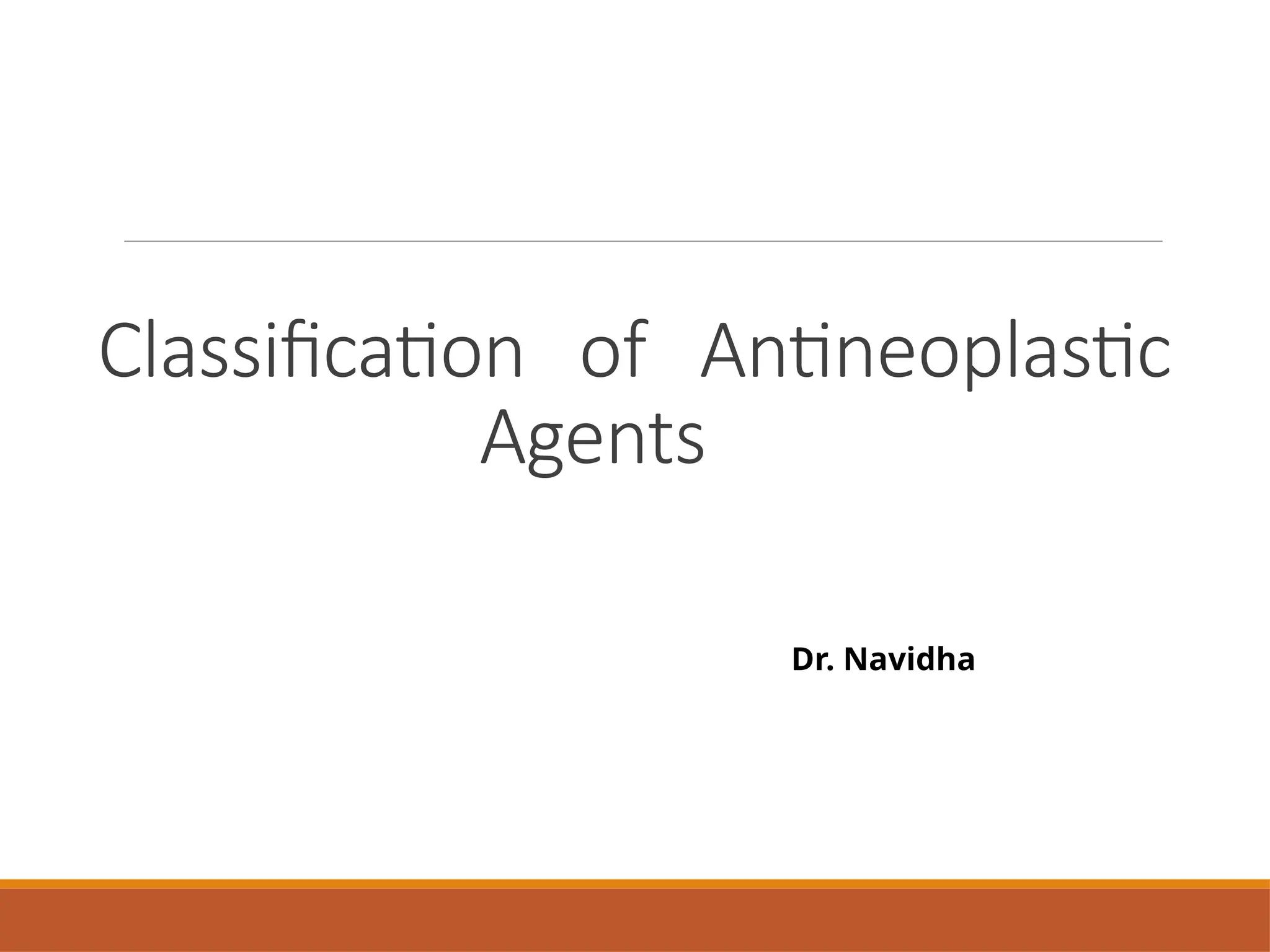 Classification of antineoplastic agent .pptx