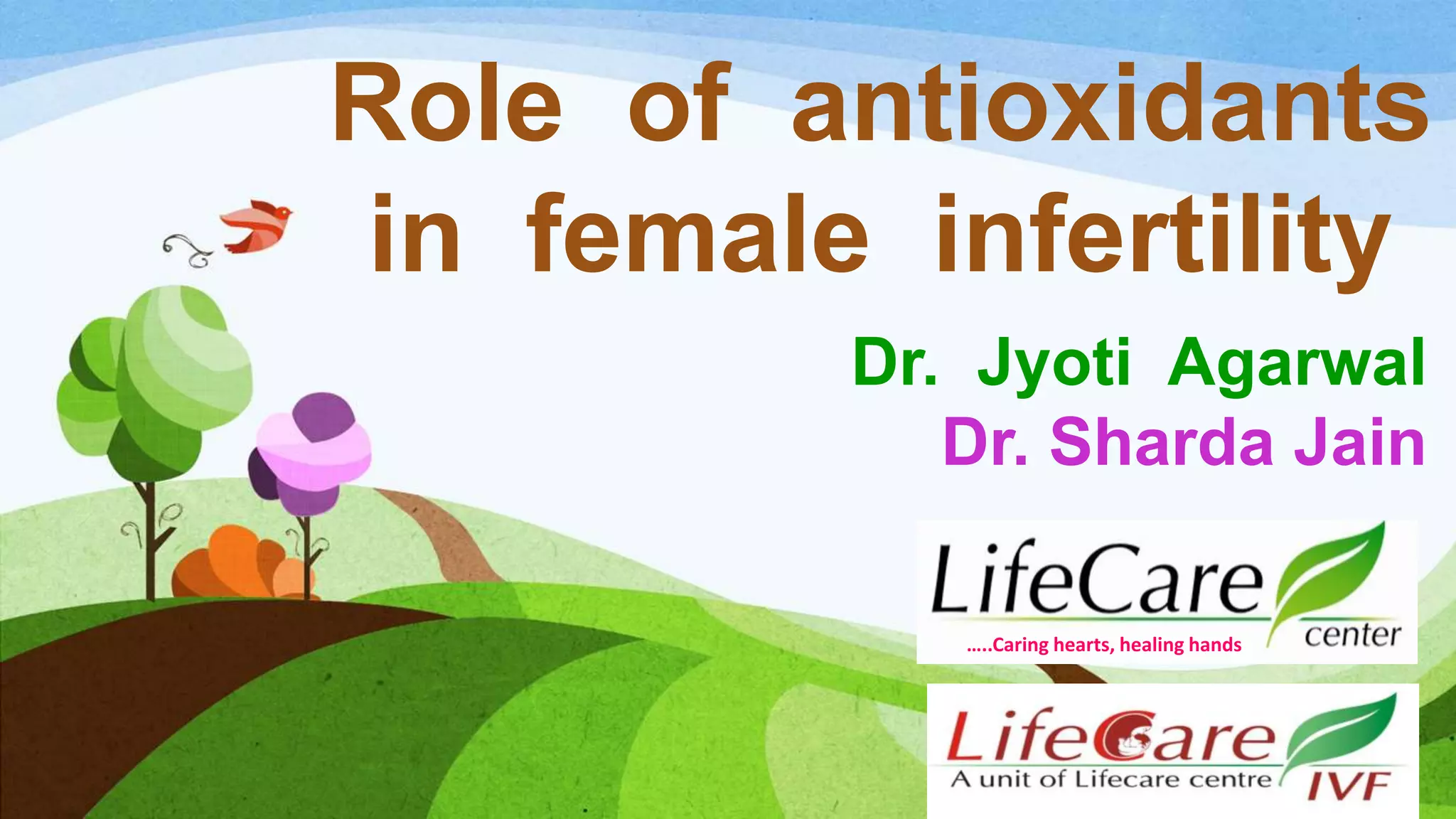 Role of antioxidants in female infertility Dr. Jyoti Agarwal | PPTX