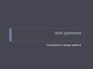 Introduction to AntiPatterns & CodeSmells | PPTX
