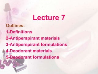 Antiprespirants and deodrants Lecture 6.ppt