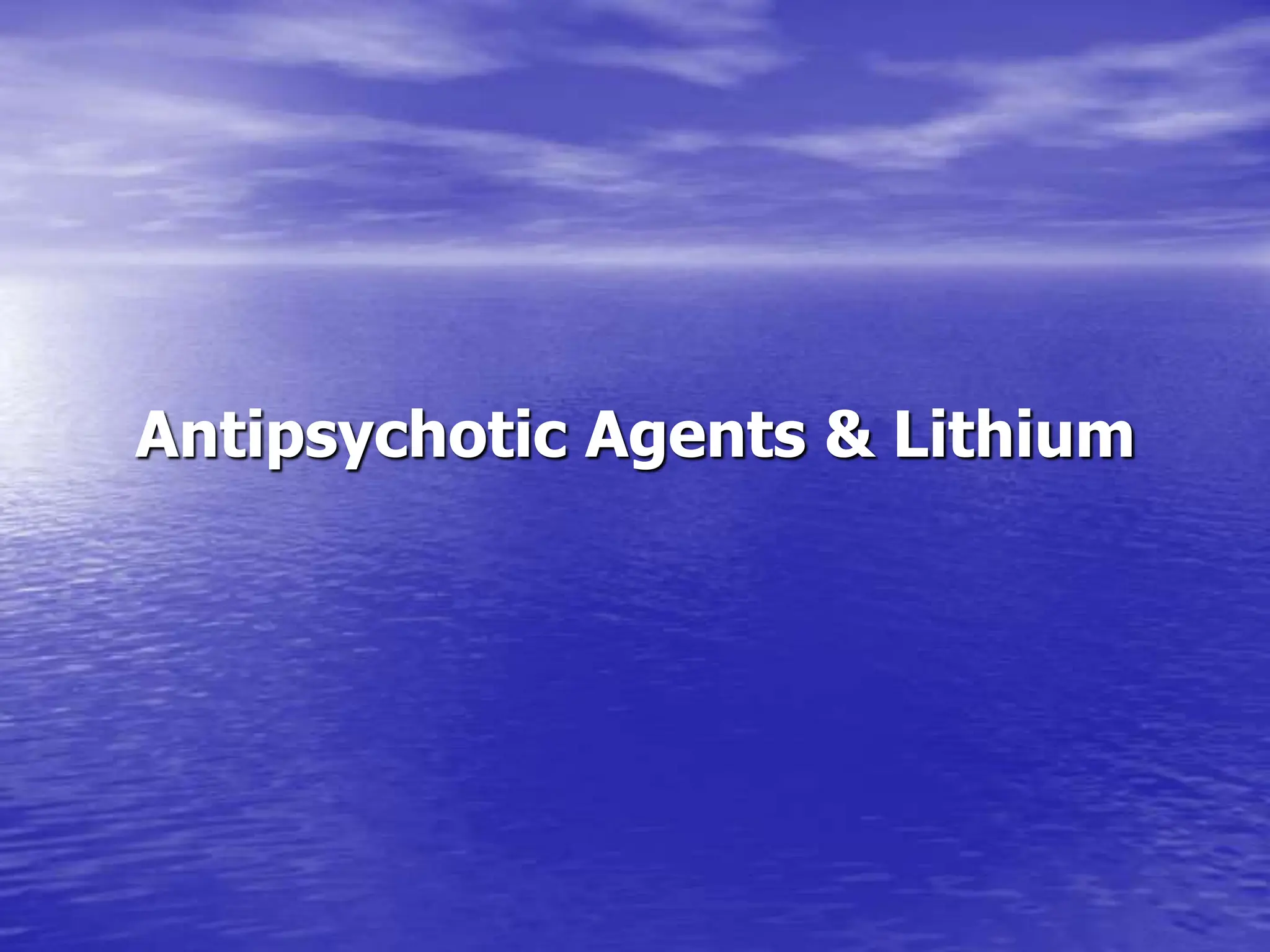 pharmacology of Antipsychotic Agents & Lithium.ppt