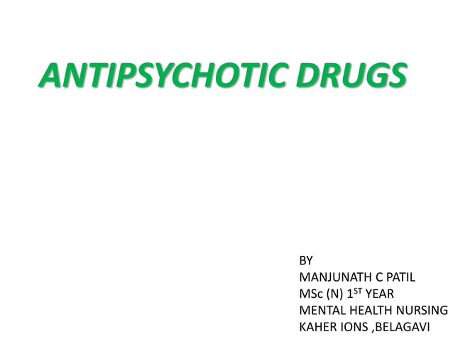 Antipsychotic drugs ppt | PPTX | Brain and Nervous System Disorders | Diseases and Conditions