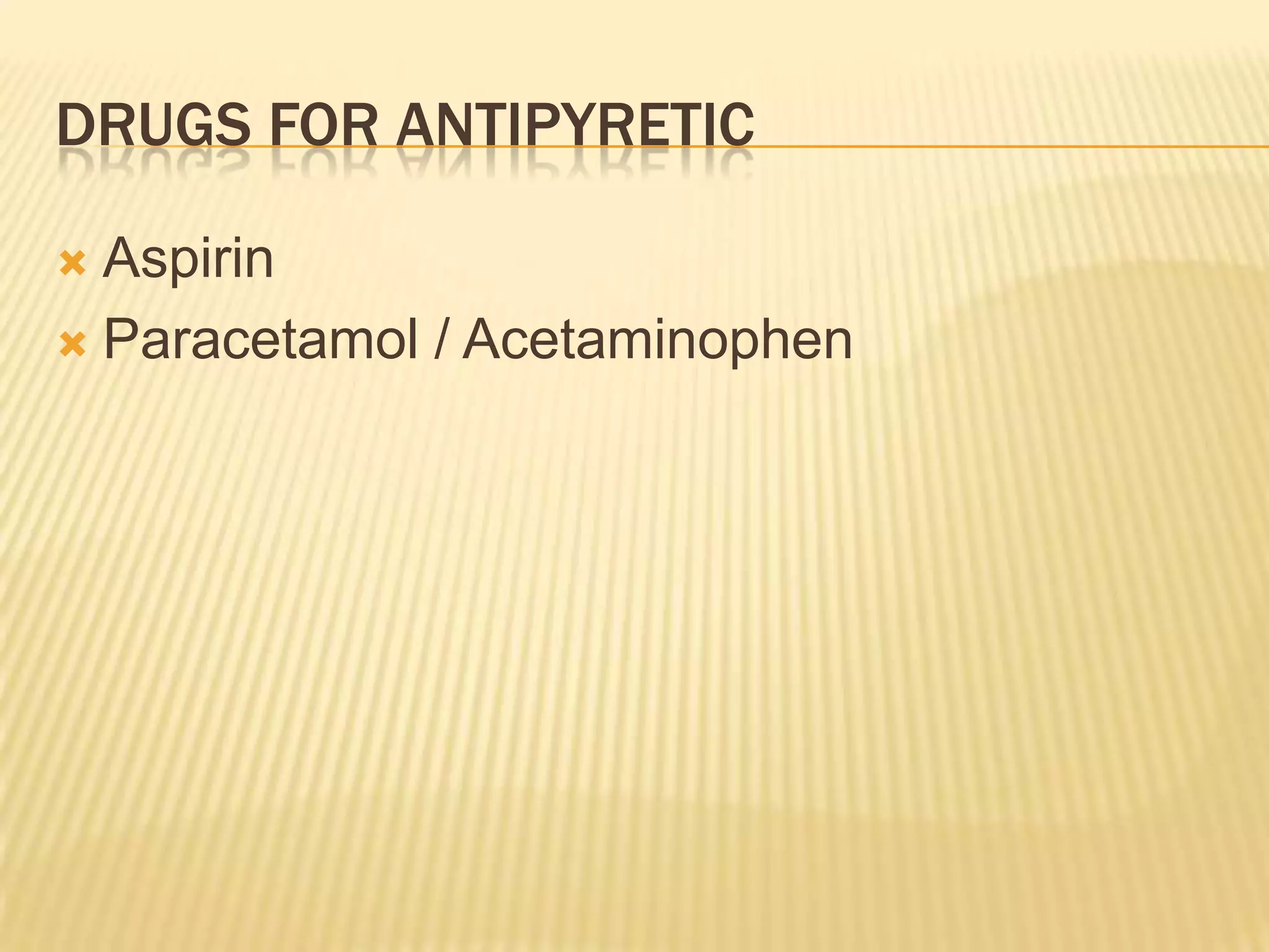 Antipyretic drugs | PPTX