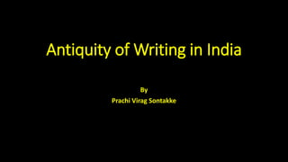 antiquity of writing in ancient India- literary & archaeological ...