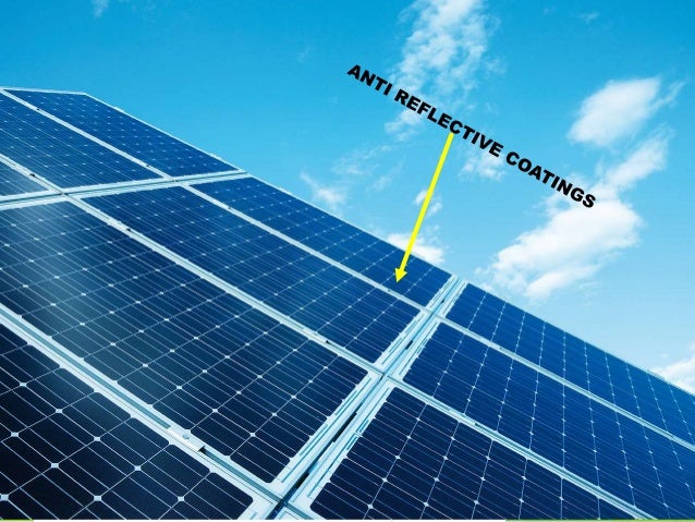 anti reflective coatings on the solar photo voltaic panel's