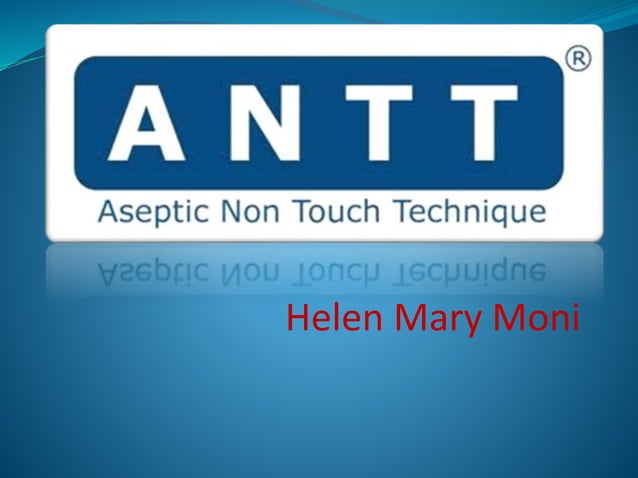 Antiseptic non touch technique (ANTT) | PPTX | First Aid | Injuries