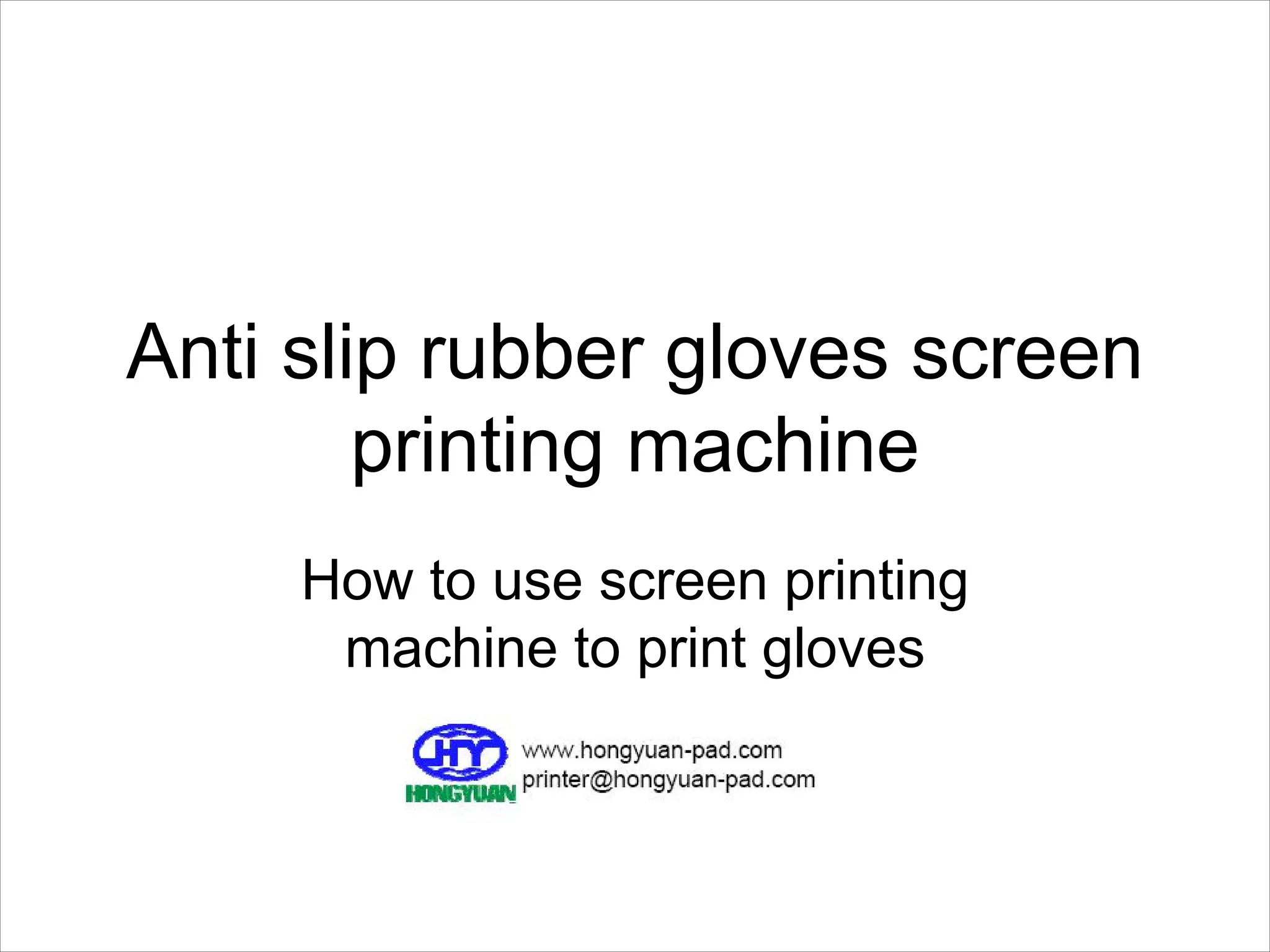 Anti slip rubber gloves screen printing machine | PPT