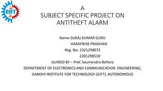 This ppt is about the anti theft alarm project. | PPTX